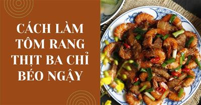 SIÊU NGON cách làm tôm rang thịt ba chỉ béo ngậy đậm đà dễ nhất tại nhà