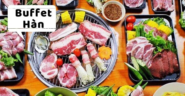 Tổng hợp các Nhà hàng BUFFET HÀN QUỐC ngon tại Hà Nội